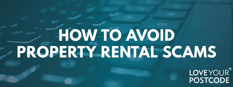 Property rental scams: how to avoid them | Love Your Postcode™